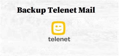 Backup Telenet Mail One Stop Method For All Kinds Of Users