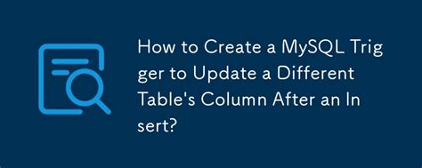 How To Create A Mysql Trigger To Update A Different Tables Column