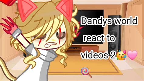 Dandys World React To Videos Part 2🫠🍫🍬👍 23 Youtube
