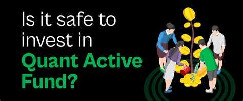 is it safe to invest in quant active fund