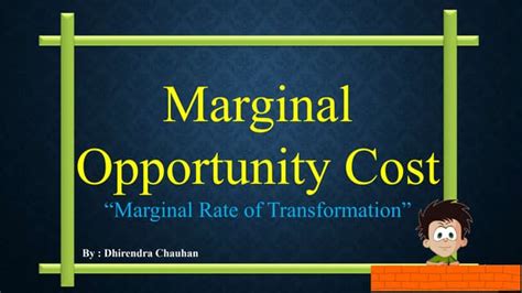 Marginal Opportunity Cost Or Marginal Rate Of Transformation Moc Or Mrt Pptx