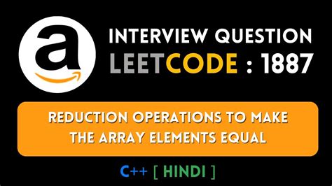 Leetcode 1887 Reduction Operations To Make The Array Elements Equal C Hindi Abhishek