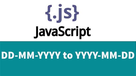 Convert Dd Mm Yyyy To Yyyy Mm Dd Format Using Javascript Youtube