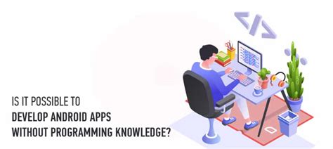 Is It Possible To Develop Android Apps Without Programming Knowledge