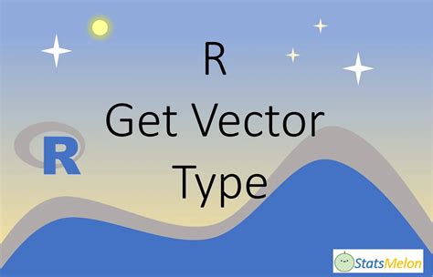 R Vector Get Type Statsmelon Applied Statistics With R