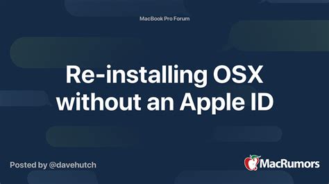 Re Installing Osx Without An Apple Id Macrumors Forums