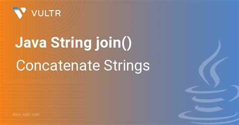 Java String Join Concatenate Strings Vultr Docs