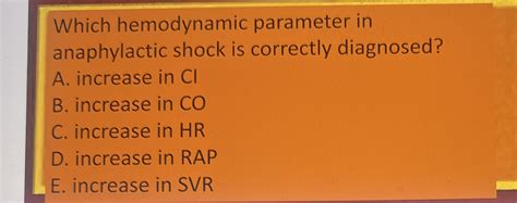 Solved Which Hemodynamic Parameter Inanaphylactic Shock Is