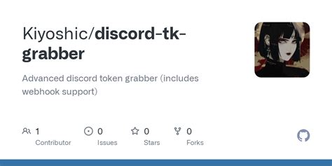 GitHub Kiyoshic Discord Tk Grabber Advanced Discord Token Grabber Includes Webhook Support
