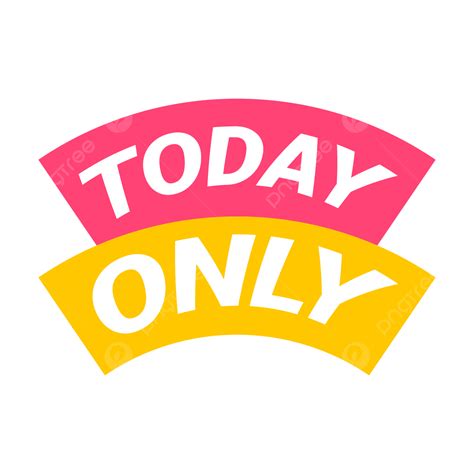 Label Hari Ini Saja Label Hanya Hari Ini Penjualan Png Dan Vektor
