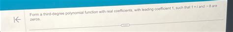 Solved Form A Third Degree Polynomial Function With Real