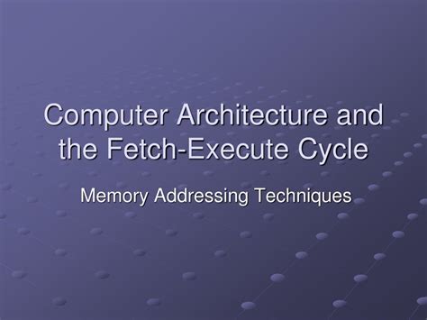 Ppt Computer Architecture And The Fetch Execute Cycle Powerpoint