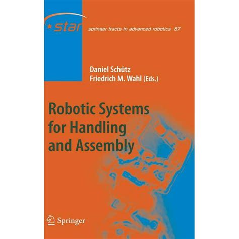 Springer Tracts In Advanced Robotics Robotic Systems For Handling And