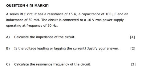Solved QUESTION MARKS A Series RLC Circuit Has A Chegg