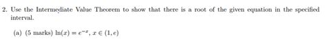 Calculus Use Intermediate Value Theorem To Show That There Is A Root