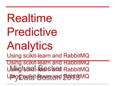 Realtime Predictive Analytics Using Rabbitmq And Scikit Learn Ppt