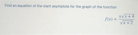 [solved] find an equation of the slant asymptote for the g