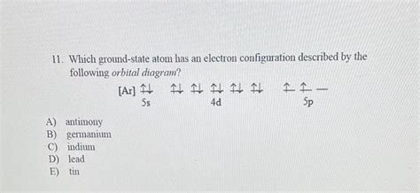 Solved 11 Which Ground State Atom Has An Electron