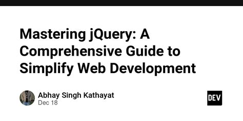 Mastering Jquery A Comprehensive Guide To Simplify Web Development Dev Community