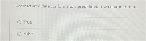 Solved Unstructured Data Conforms To A Predefined Row Column
