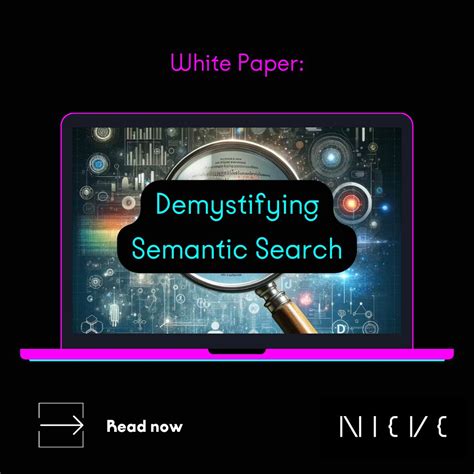White Paper Demystifying Semantic Search A Comprehensive Guide To