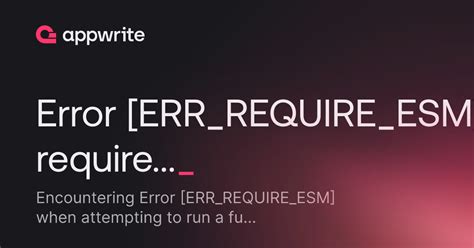 error [err require esm] require of es module usr code start src main js threads appwrite