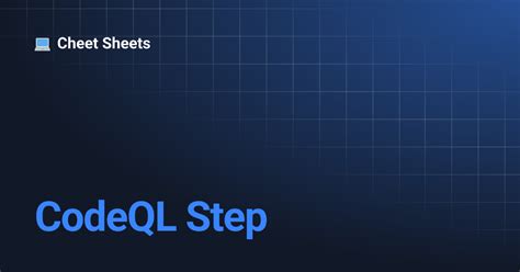 Codeql Step Cheet Sheets