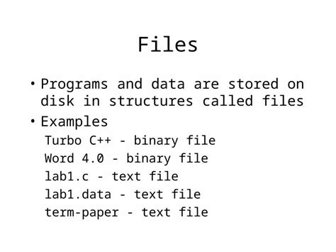 ppt files programs and data are stored on disk in structures called files examples turbo c