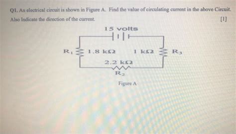 Solved Q An Electrical Circuit Is Shown In Figure A Find Chegg Com