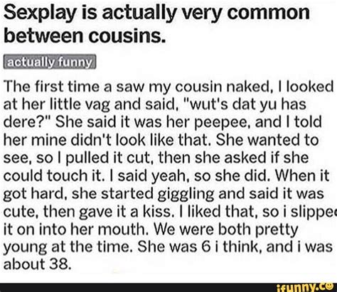 Sexplay Is Actually Very Common Between Cousins The First Time A Saw My Cousin Naked I Looked