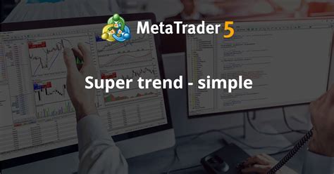 Free Download Of The Super Trend Simple Indicator By Mladen For Metatrader 5 In The Mql5