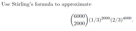 Solved Use Stirling S Formula To Approximate Chegg Com