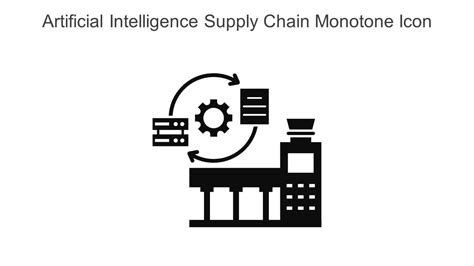 Artificial Intelligence Supply Chain Monotone Icon In Powerpoint Pptx Png And Editable Eps