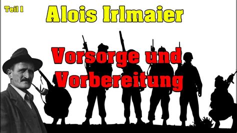 Alois Irlmaier Vorsorge Und Vorbereitung Youtube