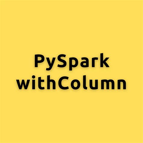 Pyspark Withcolumn A Comprehensive Guide On Pyspark Withcolumn And Examples Machine