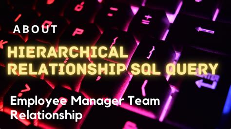 Relationship Hierarchy In Sql Using Cte Employee Manager Relationship In A Team Youtube