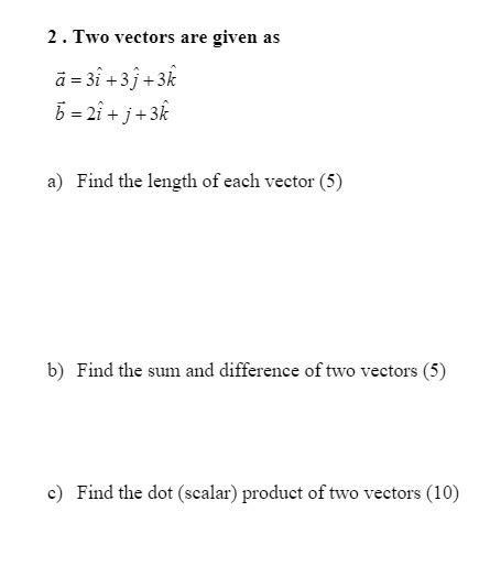Solved Two vectors are given as a î h î Chegg com