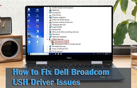 How To Fix Dell Broadcom USH Driver Issues