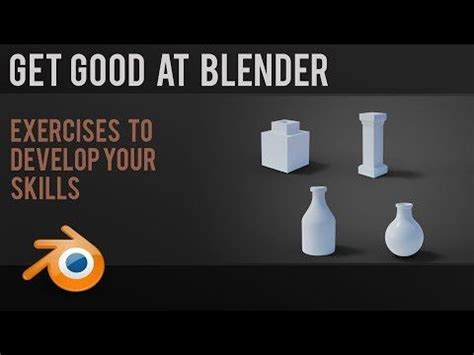 Improve Your Blender Skills Beginner Exercises YouTube Blender Tutorial Blender Blender D