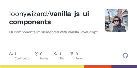 Github Loonywizardvanilla Js Ui Components Ui Components Implemented With Vanilla Javascript