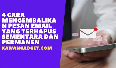 Cara Mengembalikan Pesan Email Yang Terhapus Sementara Dan Permanen Kawangadget Com
