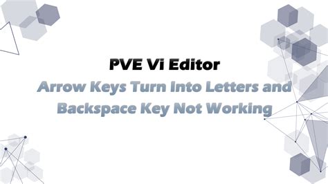 Pve Vi Editor Solution Arrow Keys Turn Into Letters And Backspace Key