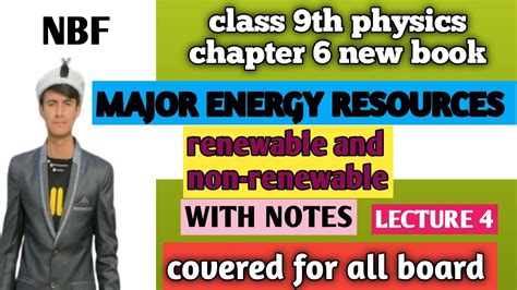 Class 9 Physics Unit 6 Major Energy Resources New Book Nbf With Notes