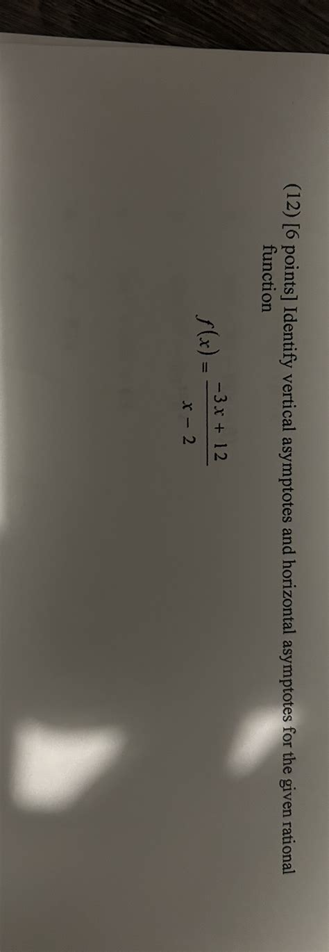 Solved 12 [6 Points] Identify Vertical Asymptotes And
