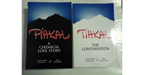 Tihkal The Continuation Pihkal A Chemical Love Story Alexander Shulgin Ann Shulgin