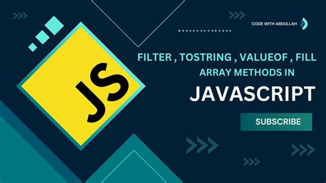 Master Javascript Array Methods Filter Tostring Valueof Fill