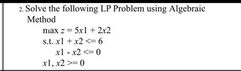 Solved 2 Solve The Following Lp Problem Using Algebraic