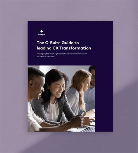 c suite guide to leading healthcare cx transformation league