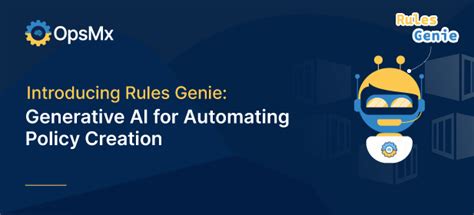 Introducing Rules Genie Generative Ai For Automating Policy Creation Opsmx Blog