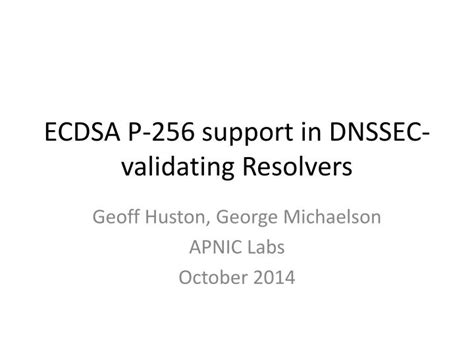 PPT ECDSA P Support In DNSSEC Validating Resolvers PowerPoint Presentation ID